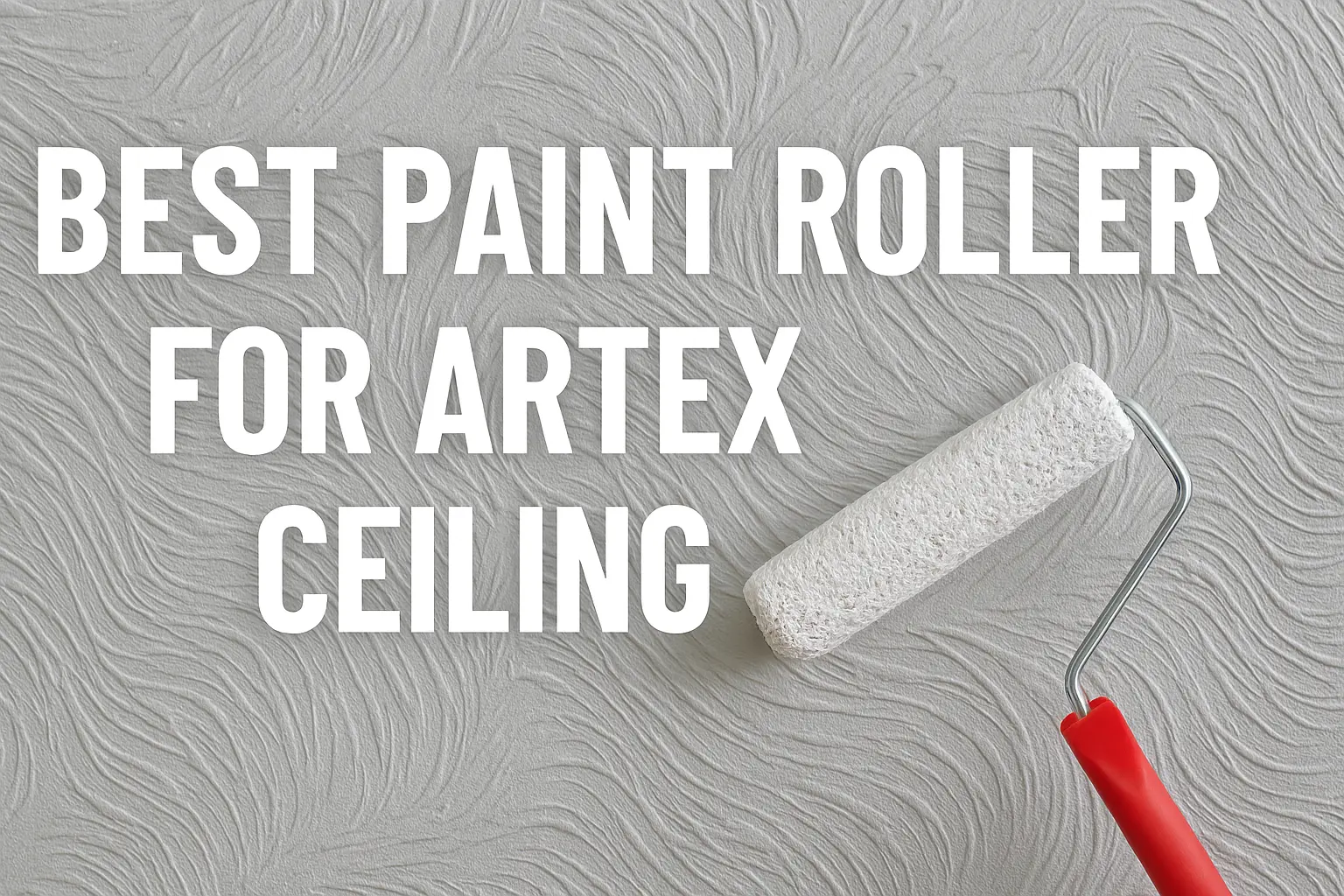 Best Paint Roller for Artex Ceiling