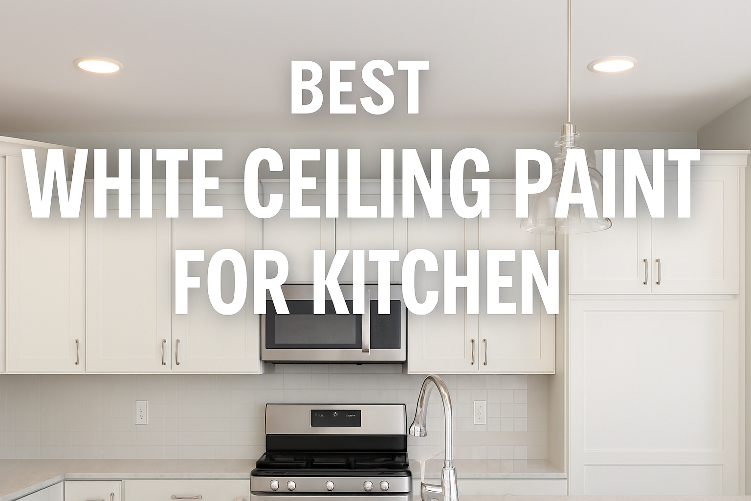 Best White Ceiling Paint for Kitchen: Brighten Up Your Cooking Space