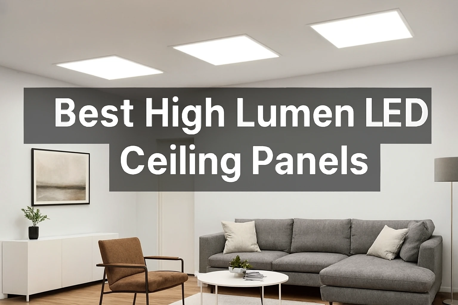Best High Lumen LED Ceiling Panels